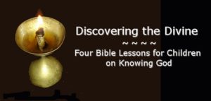 Children's Bible Lessons - 4 part curriculum on Knowing God