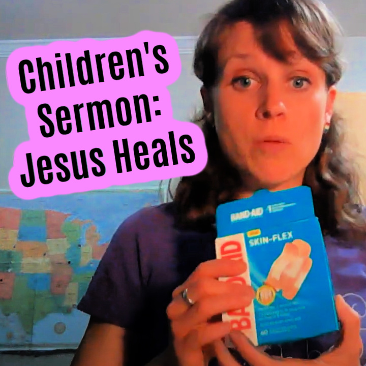 “Jesus Heals” Mark 1:29-39 Children’s Sermon - Ministry To Children